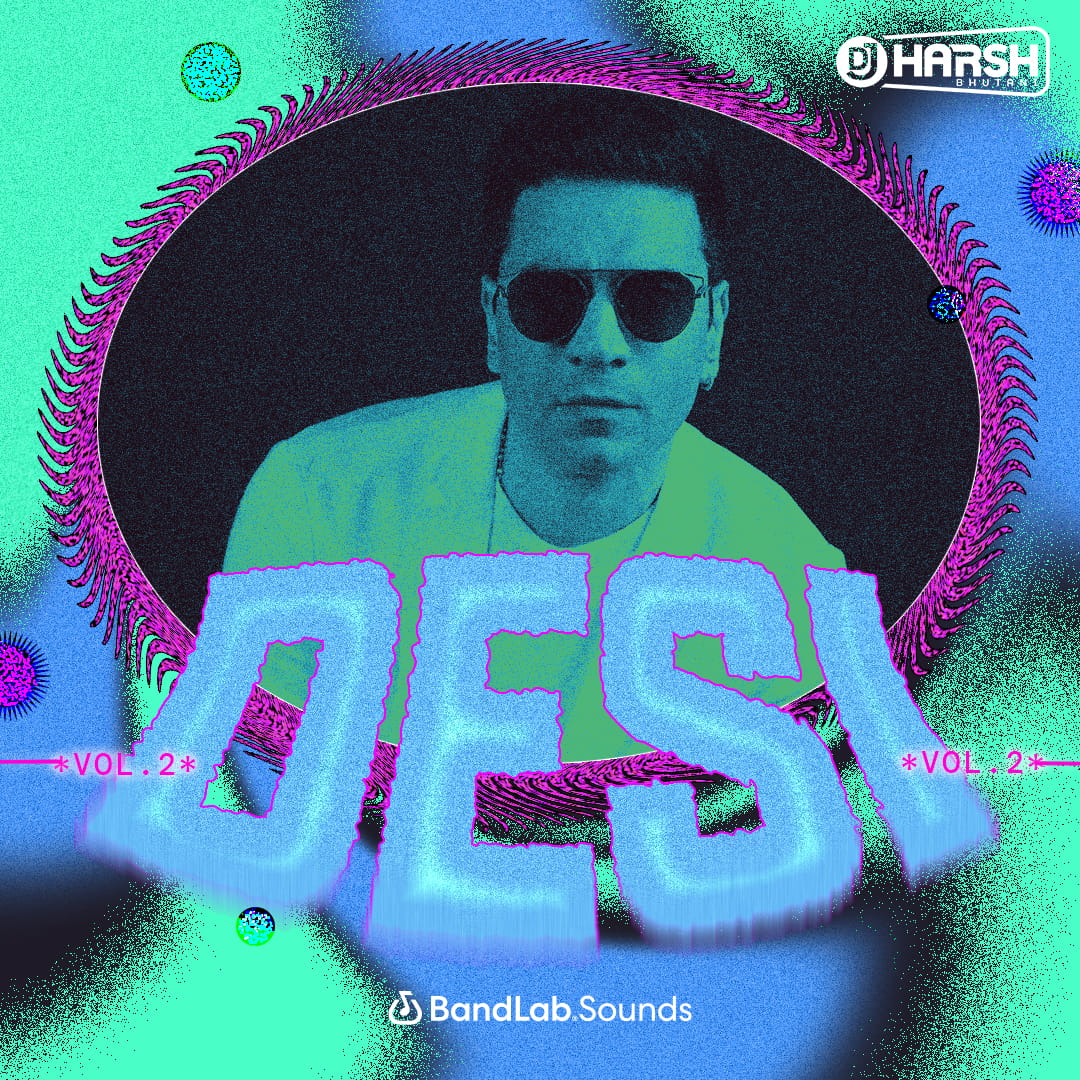 DJ Harsh Bhutani Presents Desi Vol. 2 | BandLab Sounds