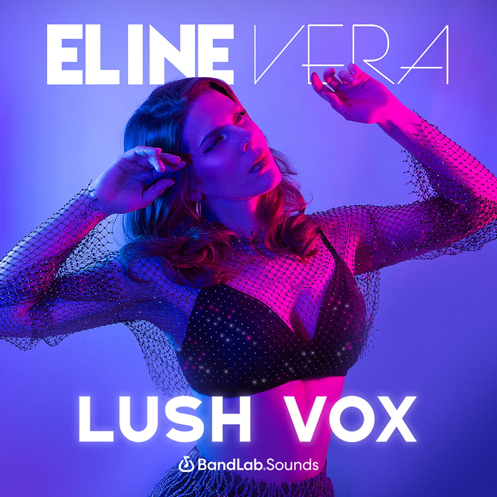 Eline Vera: LUSH VOX Vol.1 | BandLab Sounds