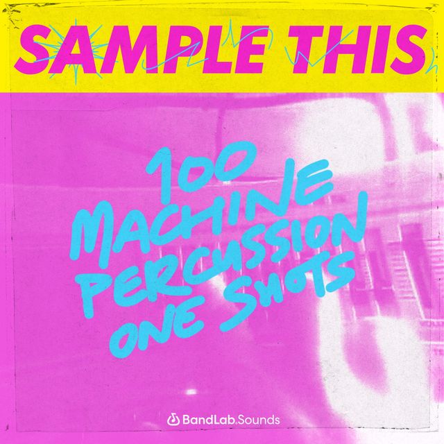 Sample This: 100 Machine Percussion One Shots | BandLab Sounds